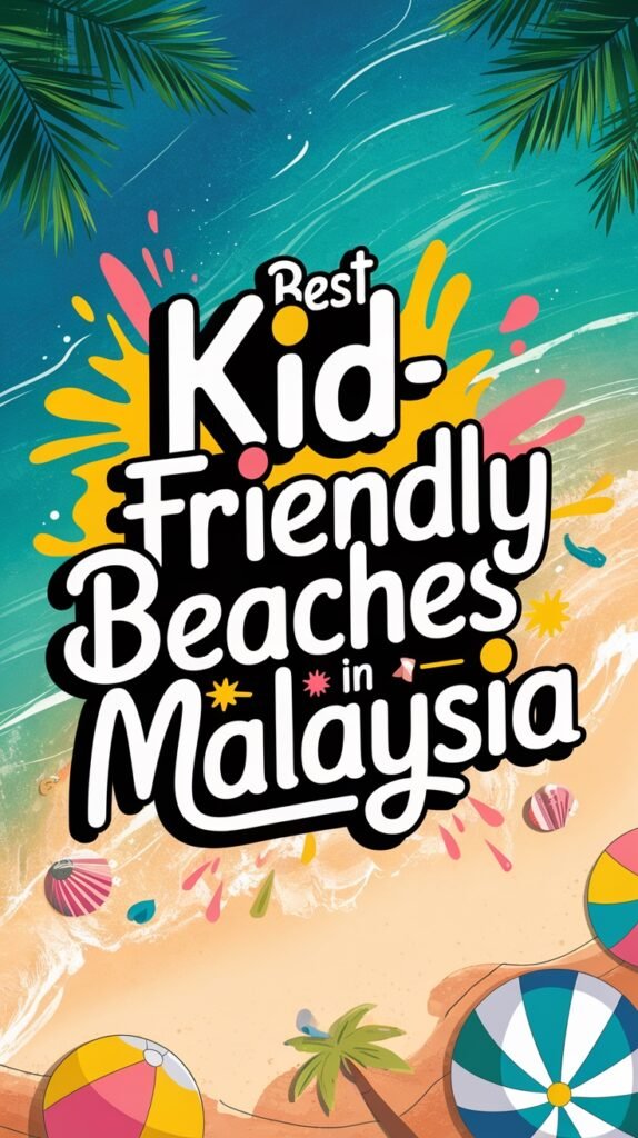 15 Fun-Filled Family-Friendly Destinations in Malaysia – Malaysia Travel